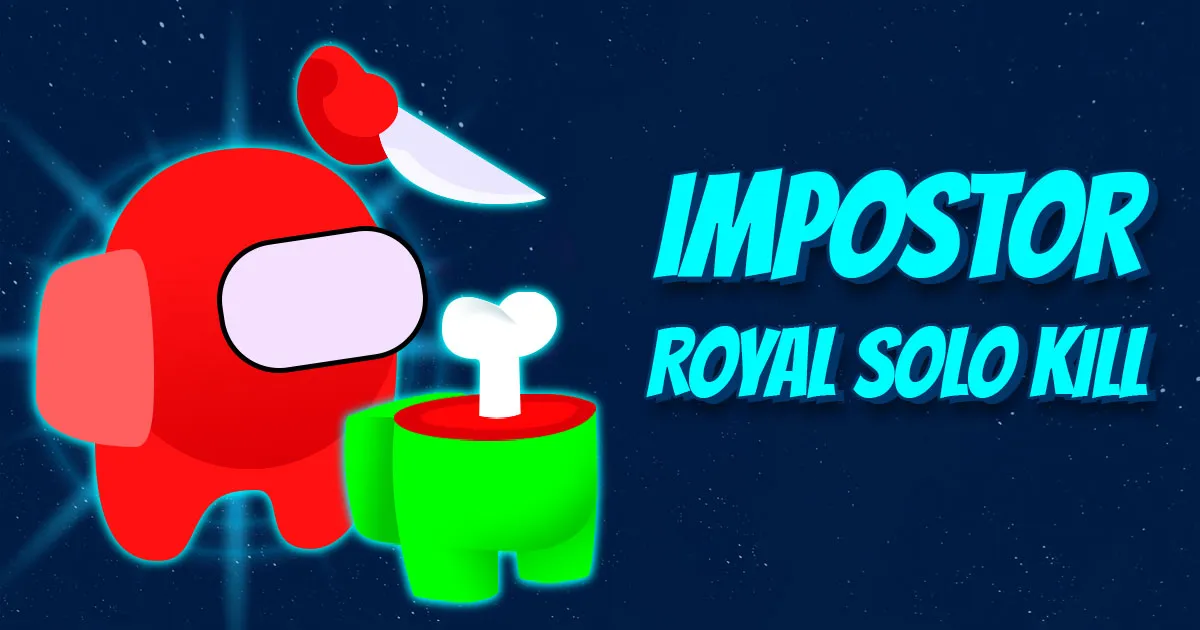 Survive the Chaos in Impostor Royal Solo Kill Now on HuhGames